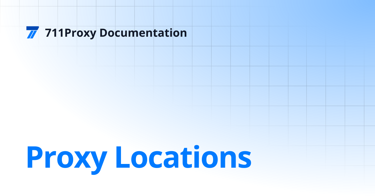 Proxy Locations | 711Proxy Documentation
