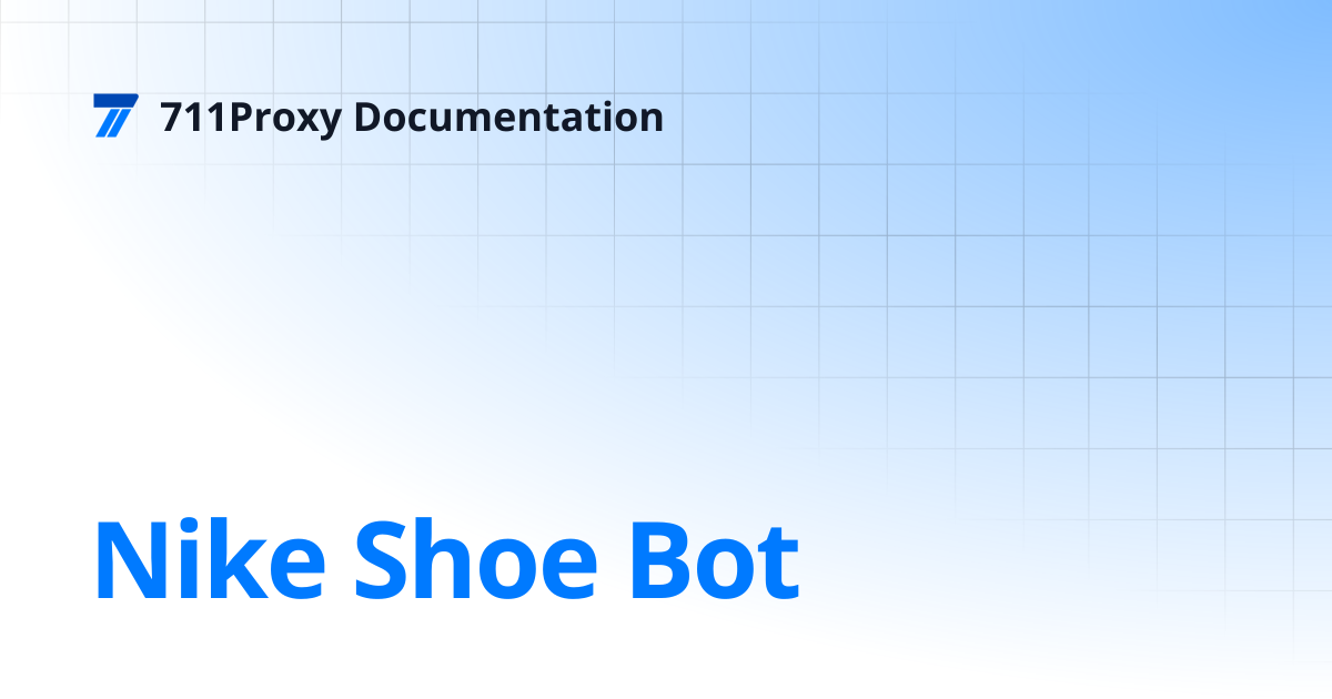 Nike Shoe Bot | 711Proxy Documentation